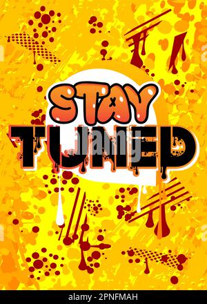 Stay Tuned. Graffiti tag. Abstract modern street art decoration ...