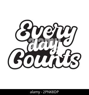 Every day counts motivational and inspirational lettering text ...