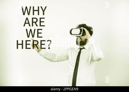 Sign displaying Why Are We Here. Concept meaning Reasons to be ...