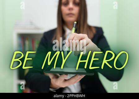 Hand writing sign Be My Hero, Concept meaning Request by someone to get ...