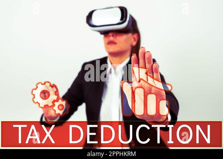 Text sign showing Tax Deduction. Concept meaning amount subtracted from ...