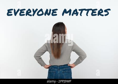 Text sign showing Everyone Matters, Word for all the people have right ...