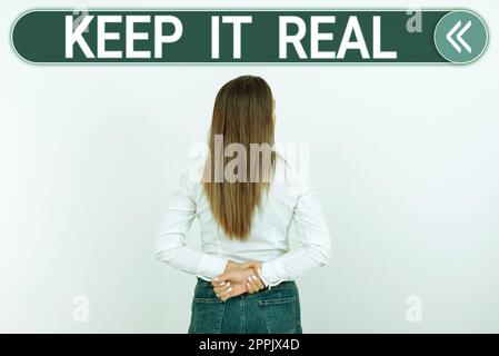 Hand writing sign Keep It Real. Concept meaning Be yourself honest ...