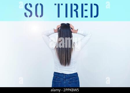 Writing displaying text So Tired. Business approach drained of strength ...