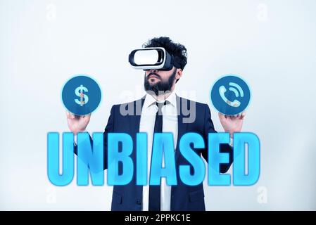Text sign showing Unbiased, Concept meaning showing no prejudice for or ...