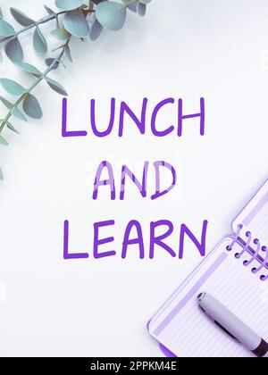 Inspiration showing sign Lunch And Learn. Concept meaning Have meal and ...