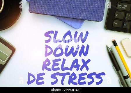 Inspiration showing sign Slow Down Relax De Stress. Word for Have a ...