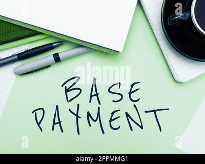 Inspiration showing sign Base Payment. Internet Concept amount of pay ...