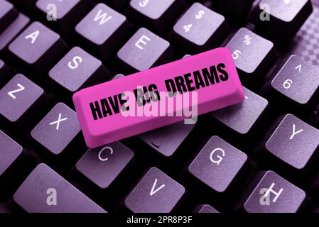 Writing displaying text Have Big Dreams. Internet Concept Inspiration ...