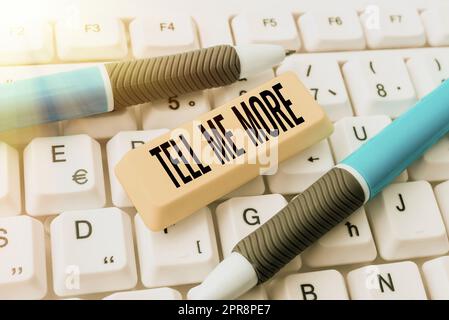 Hand writing sign Tell Me More. Business idea A call to start a ...