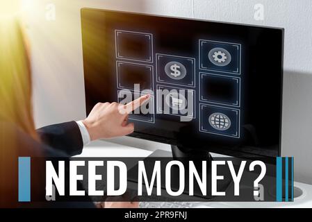 Inspiration showing sign Need Money Question. Business overview asking ...