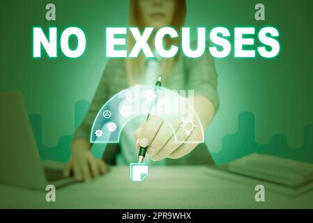 Inspiration showing sign No Excuses, Business showcase telling someone ...