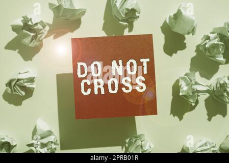 Conceptual caption Do Not Cross. Business idea Crossing is forbidden dangerous caution warning ...