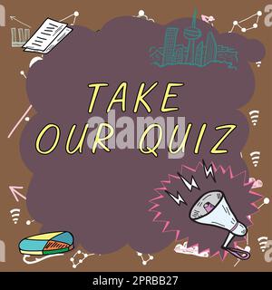 Sign displaying Take Our Quiz. Concept meaning Fill out our ...