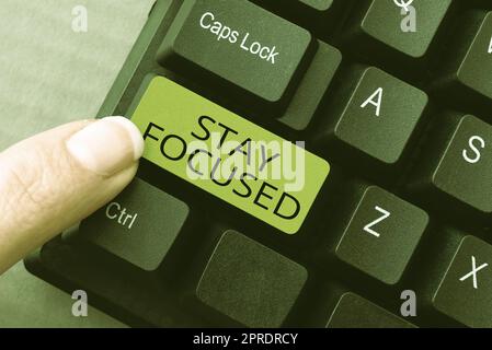 Inspiration showing sign Stay Focused, Word for Be attentive ...