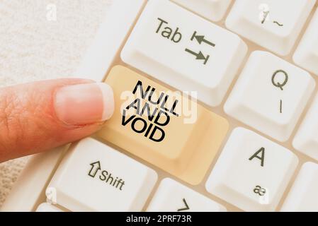 Hand writing sign Null And Void. Concept meaning Cancel a contract ...