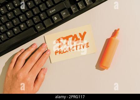 Text sign showing Stay Proactive. Conceptual photo Taking own decision ...