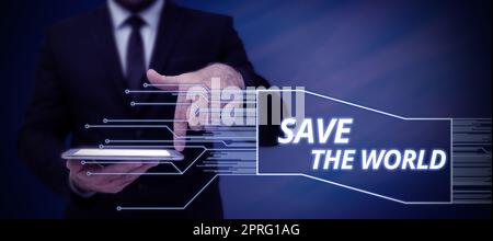 Text sign showing Save The WorldProtect the environment and the living ...