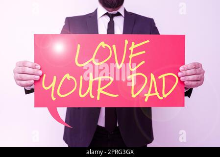 Writing displaying text Love Your Dad. Conceptual photo Have good ...
