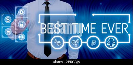 Text sign showing Best Time Ever, Conceptual photo Be excited for what ...