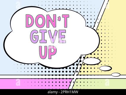 Text caption presenting Never Give Up. Internet Concept be persistent ...