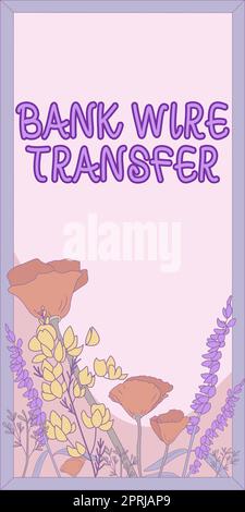 Text sign showing Bank Wire TransferElectronic transfer of money ...