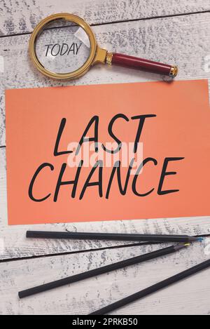 Sign displaying Last Chance. Word for final opportunity to achieve or ...