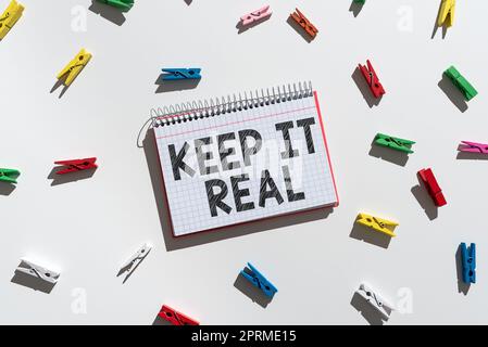 Text sign showing Keep It Real, Business idea Be yourself honest ...
