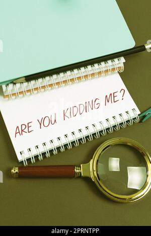 Text showing inspiration Are You Kidding Me . Business approach ...