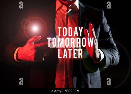 Inspiration showing sign Today Tomorrow Later. Business concept ...