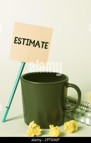 Hand writing sign Estimate. Business idea calculate or assess ...
