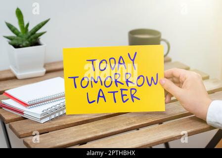 Conceptual caption Today Tomorrow Later, Business showcase Presently ...