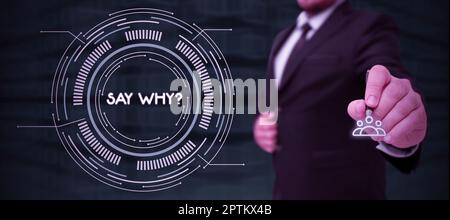 Hand writing sign Say Why, Word for Give an explanation Express reasons ...