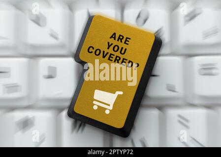Inspiration showing sign Are You Covered, Internet Concept to Have a ...
