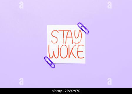 Sign displaying Stay Woke. Conceptual photo being aware of your ...