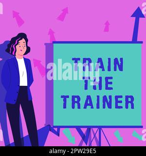 Sign displaying Train The Trainer. Word for identified to teach mentor ...