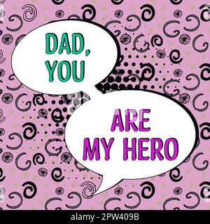 Text sign showing Dad, You Are My Hero. Business showcase Admiration ...