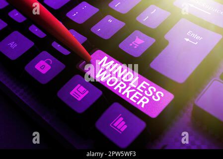 Inspiration showing sign Mindless Worker. Word for Having no ...