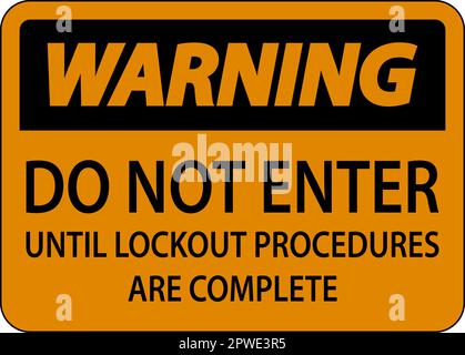 Warning Sign, Do Not Enter Until Lockout Procedures Are Complete Stock ...