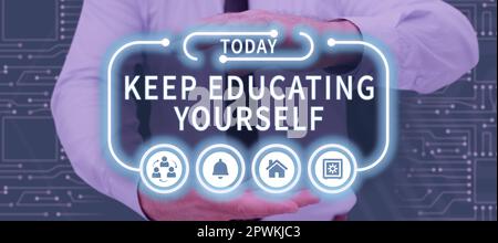 Inspiration showing sign Keep Educating Yourself. Business idea dont ...