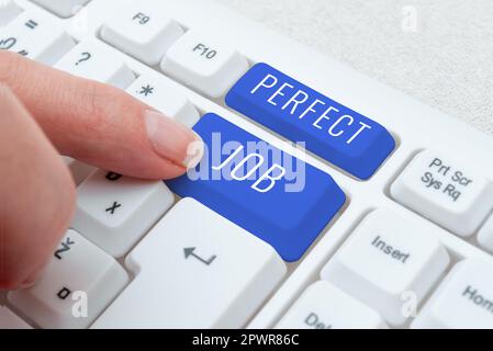 Text sign showing Perfect Job. Business photo showcasing a job that ...