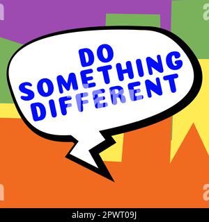 Text sign showing Do Something Different. Business overview be unique ...