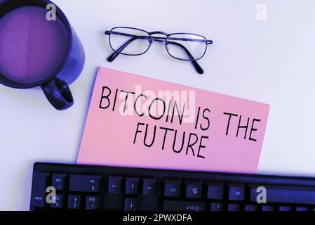 Sign displaying Bitcoin Is The Future. Word for digital marketplace ...