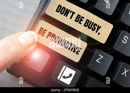 Text showing inspiration Don'T Be Busy, Be Productive, Business ...