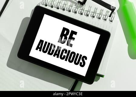 Inspiration showing sign Be Audacious, Business overview Takes risks in ...