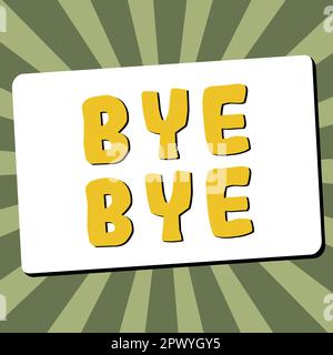 Inspiration showing sign Bye Bye, Word for Greeting for leaving ...