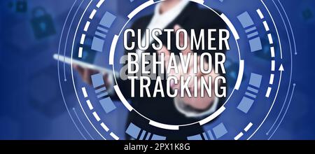 Sign displaying Customer Behavior Tracking, Concept meaning managing ...
