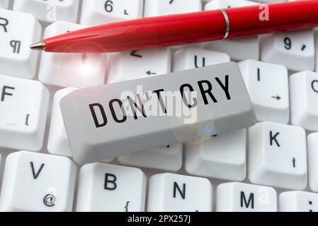 Sign displaying Don'T Cry. Business idea Shed tears typically as an ...