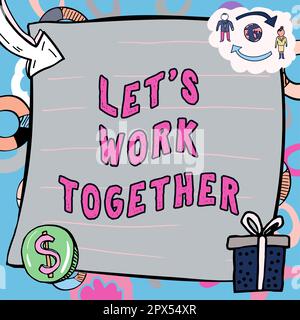 Sign displaying Let's Work Together. Business overview Unite and Join Forces to Achieve a Common ...