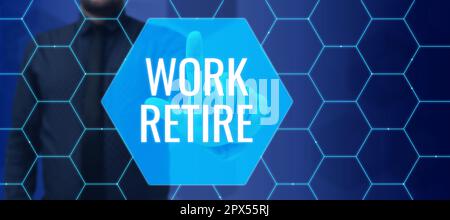 Conceptual display Work Retire, Conceptual photo carrying on working or ...